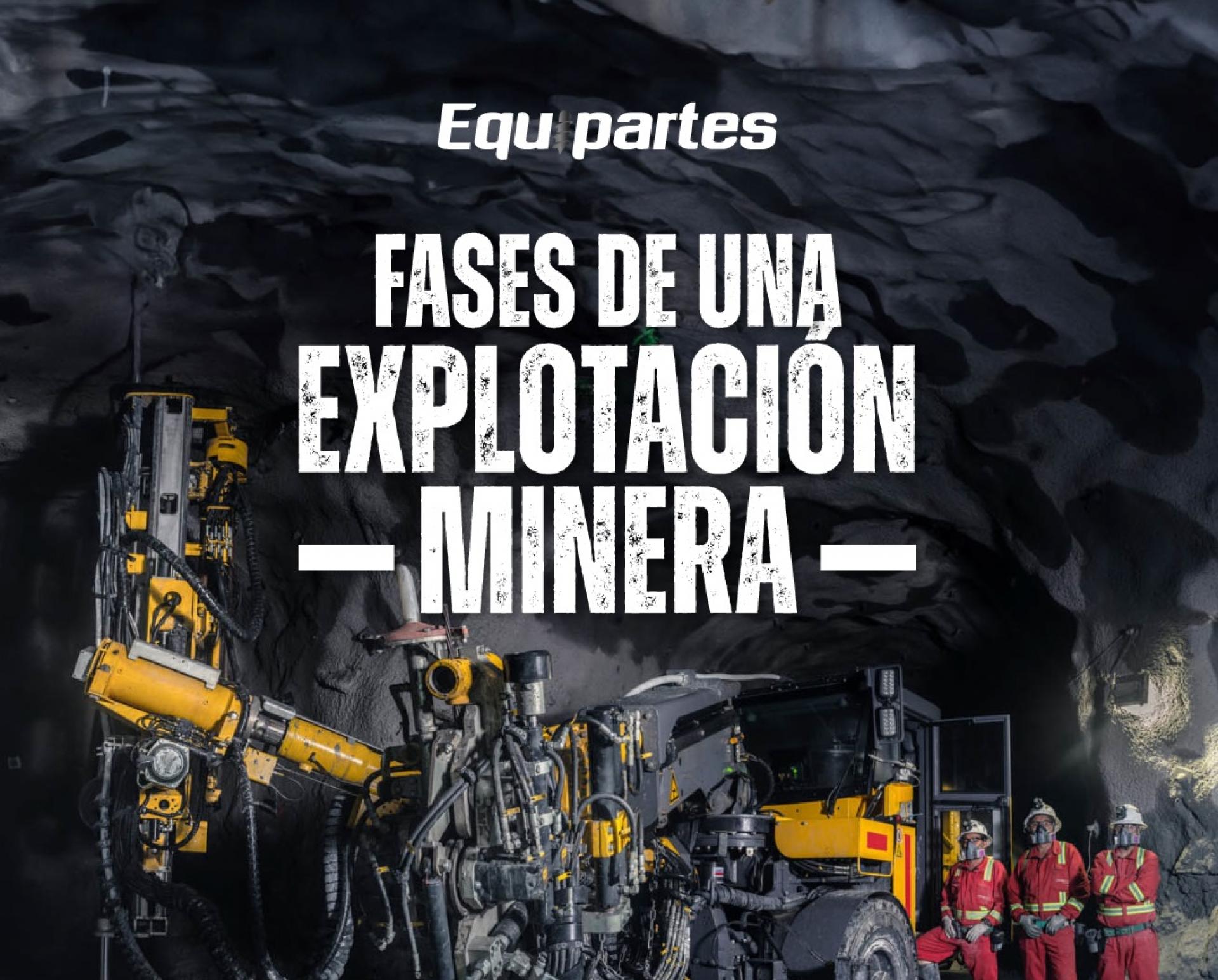 Fases de una explotación minera | EQUIPARTES Equipos para minería y ...
